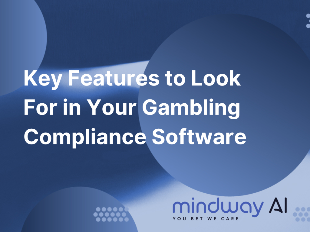 Key features to look for in your gambling compliance software - Mindway AI